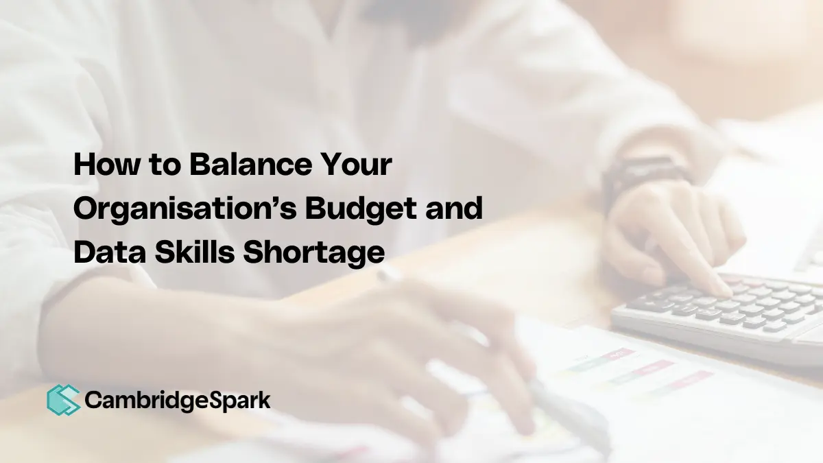 How to Balance Your Organisation’s Budget and Data Skills Shortage